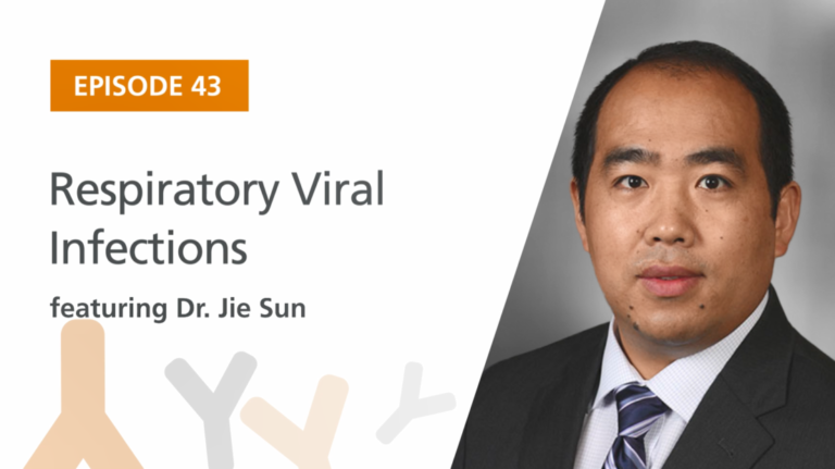 Ep. 43: "Respiratory Viral Infections" Featuring Dr. Jie Sun - The Immunology Podcast