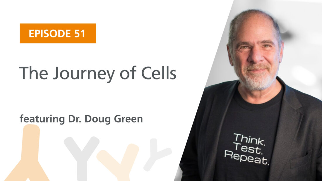 Ep. 51: “The Journey of Cells” Featuring Dr. Doug Green - The ...
