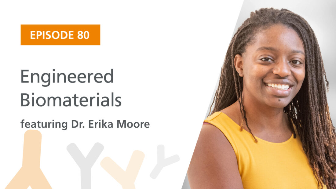 Ep. 80: "Engineered Biomaterials" Featuring Dr. Erika Moore - The ...