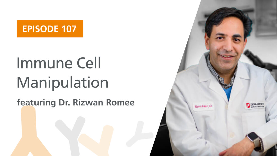 Ep. 107: "Immune Cell Manipulation" Featuring Dr. Rizwan Romee - The ...